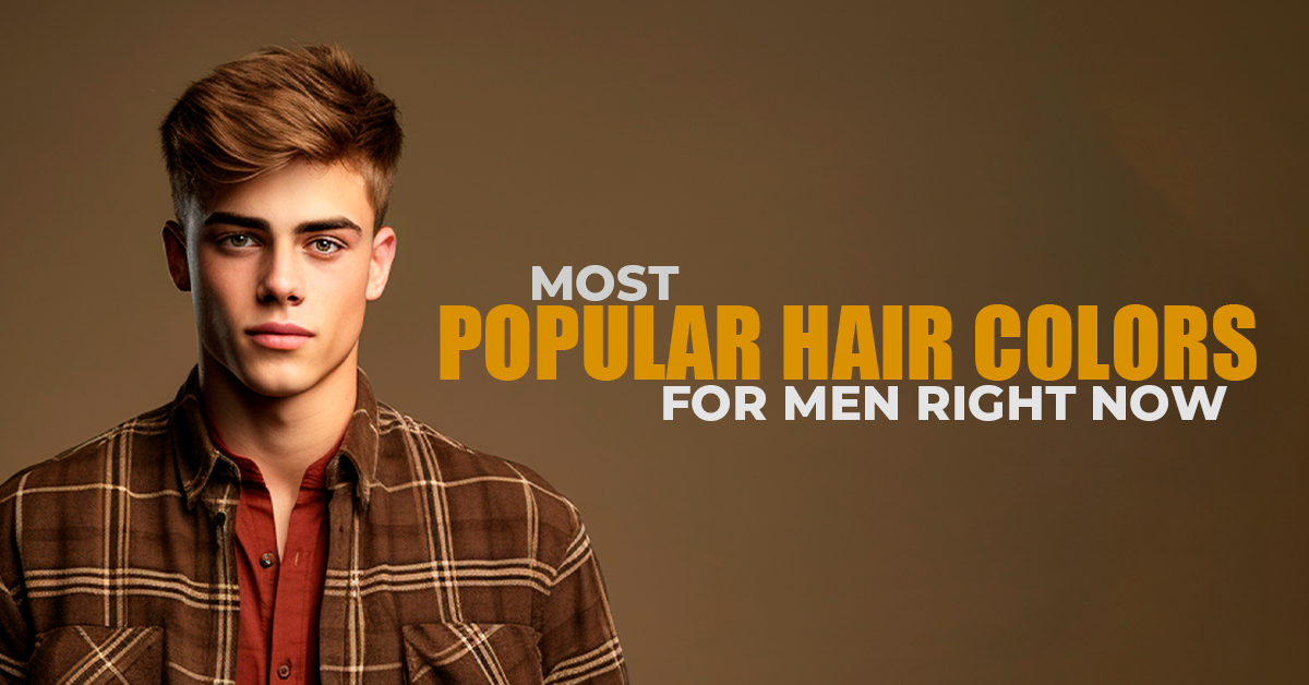 Most Popular Hair Colors for Men Right Now – Vince Hair
